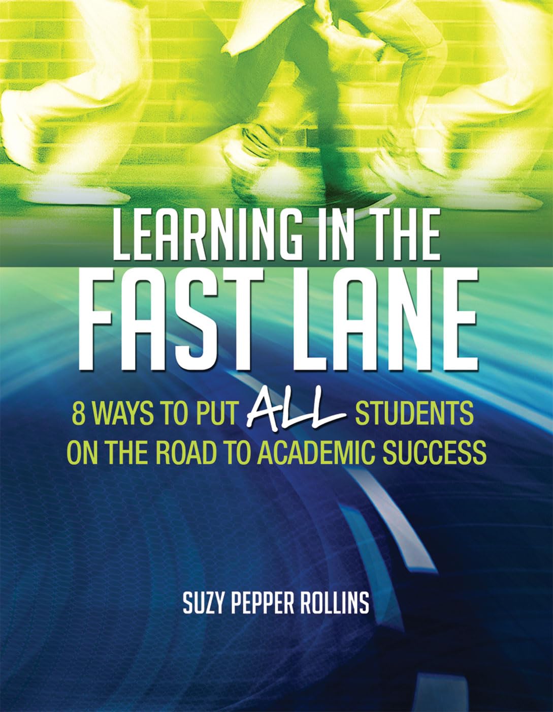 Learning in the Fast Lane: 8 Ways to Put ALL Students on the Road to ...