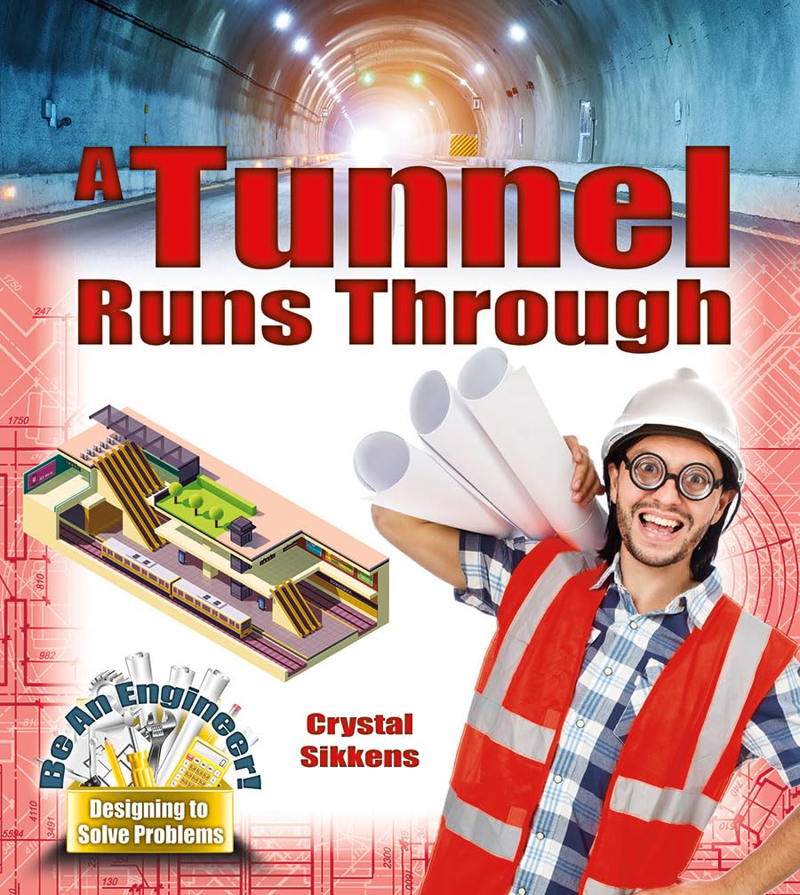 A Tunnel Runs Through (Be an Engineer! Designing to Solve Problems ...