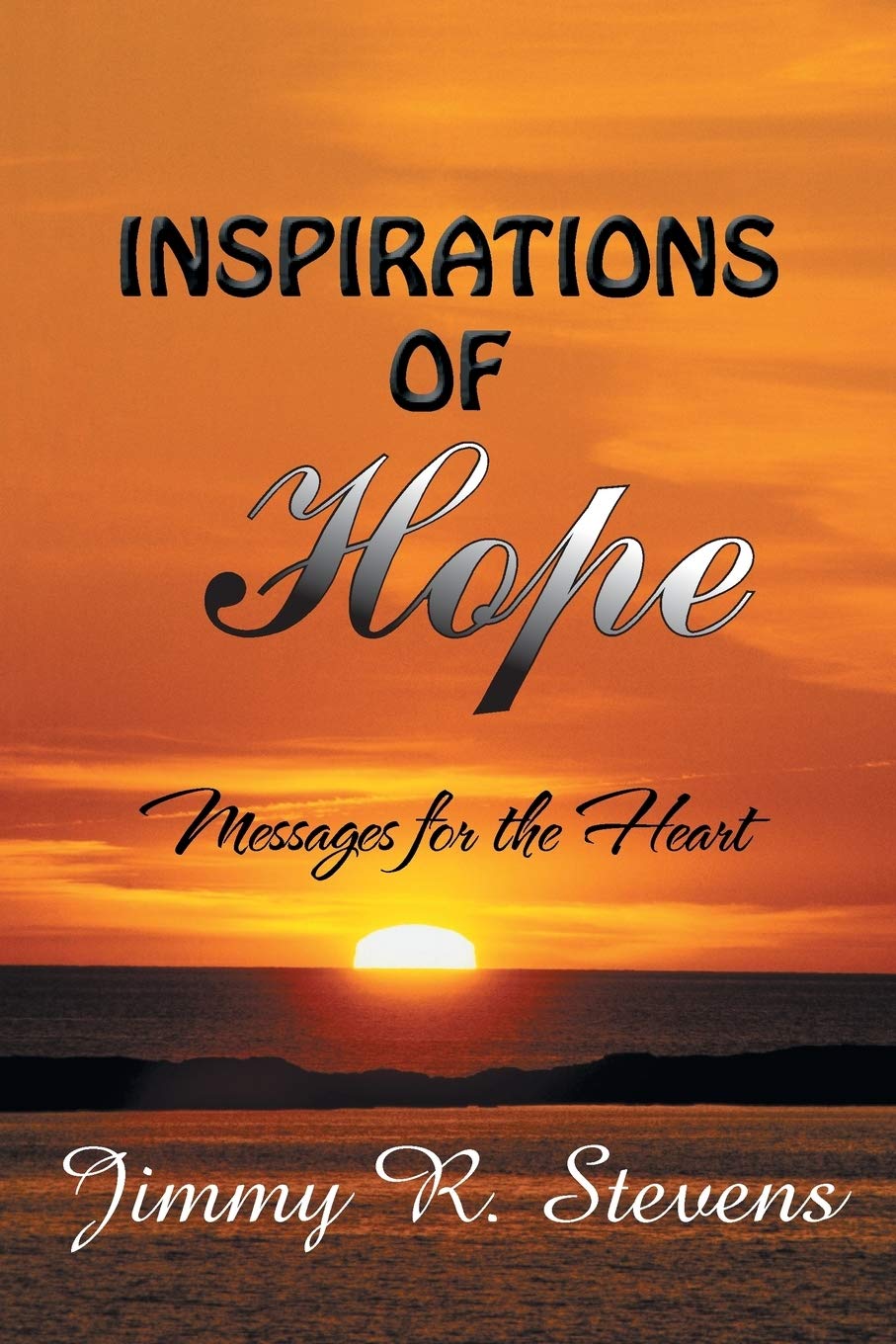 INSPIRATIONS OF HOPE: Stevens, Jimmy R.: 9781524655570: Amazon.com: Books