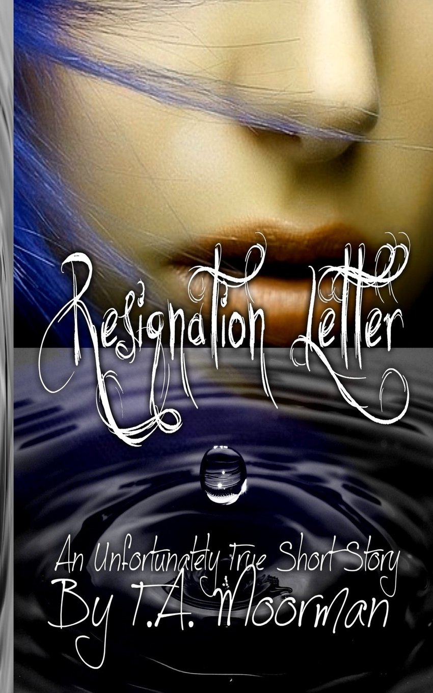 Resignation Letter: Moorman, T. A.: 9781508049210: Books - Amazon.ca