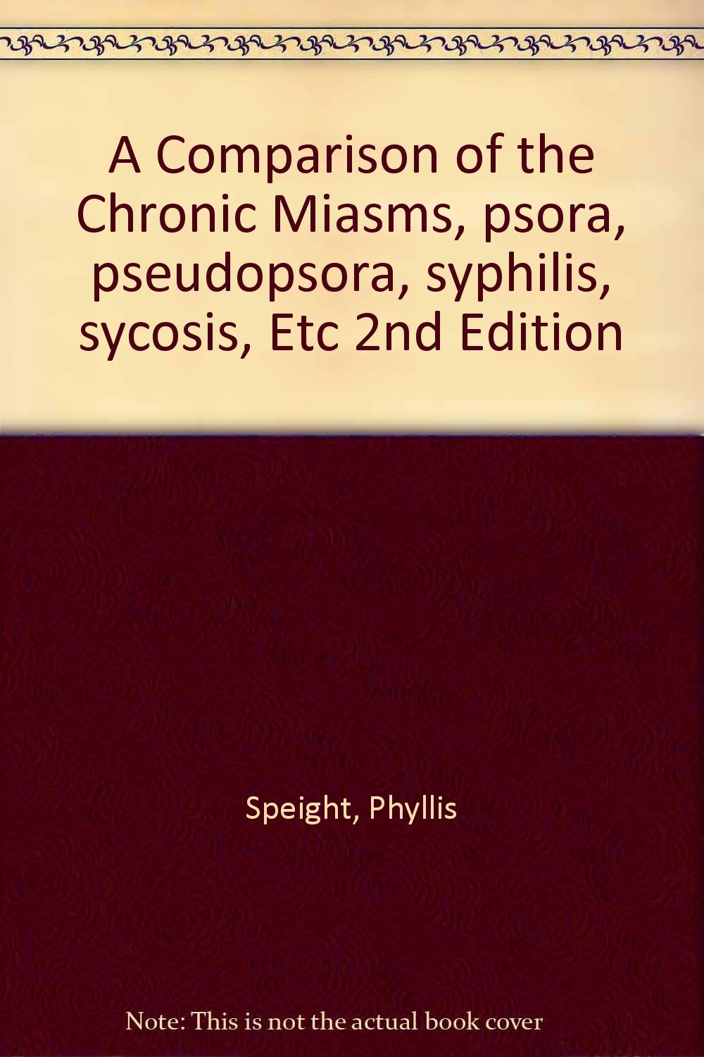 A Comparison of the Chronic Miasms, psora, pseudopsora, syphilis ...