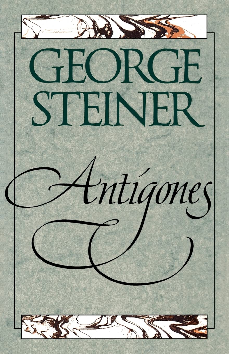 Antigones: How the Antigone Legend Has Endured in Western Literature ...