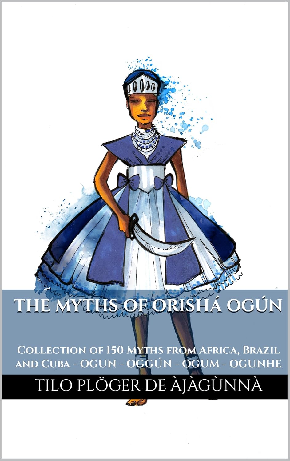 Amazon.com: THE MYTHS OF ORISHÁ OGÚN: Collection of 150 Myths from ...