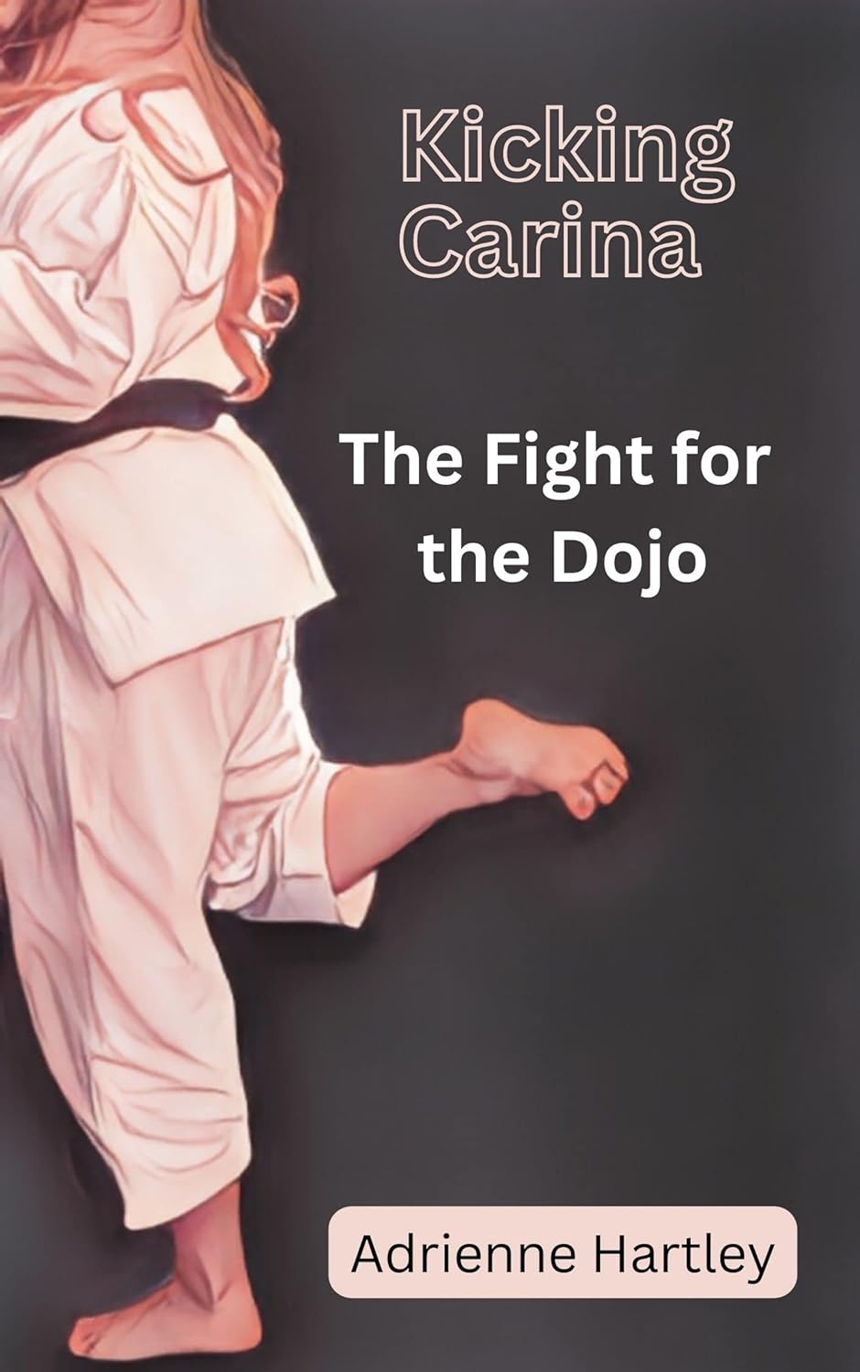 The Fight for the Dojo: Kicking Carina Stories - Kindle edition by ...