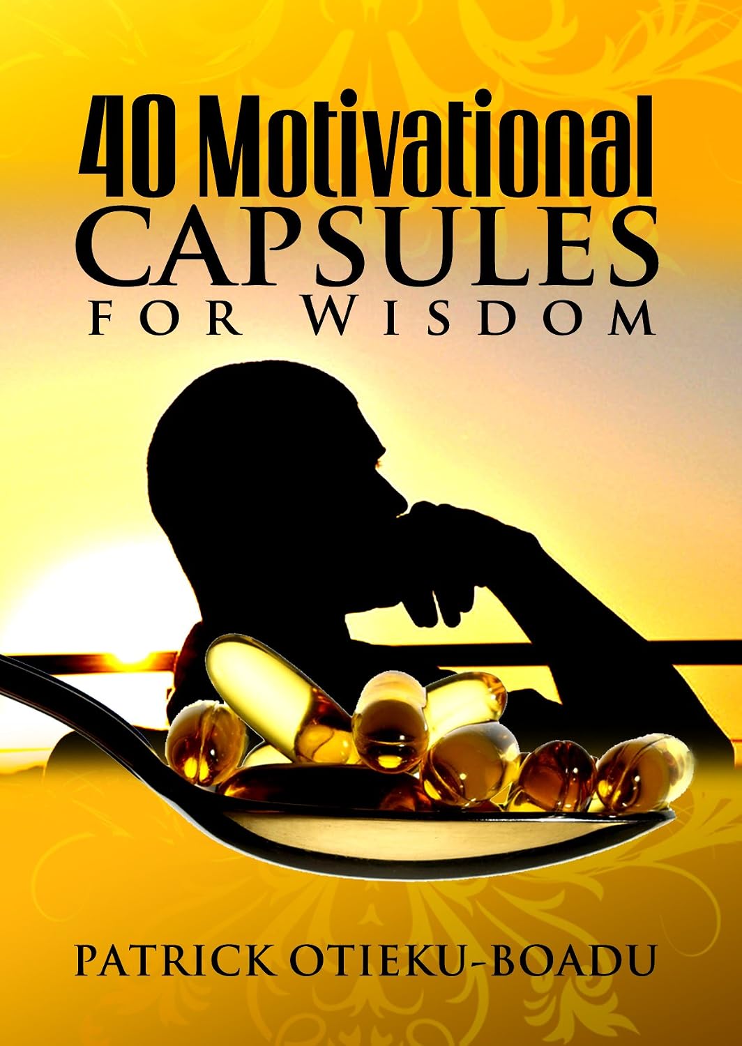 Amazon.com: 40 Motivational Capsules for Wisdom eBook : Otieku-Boadu ...