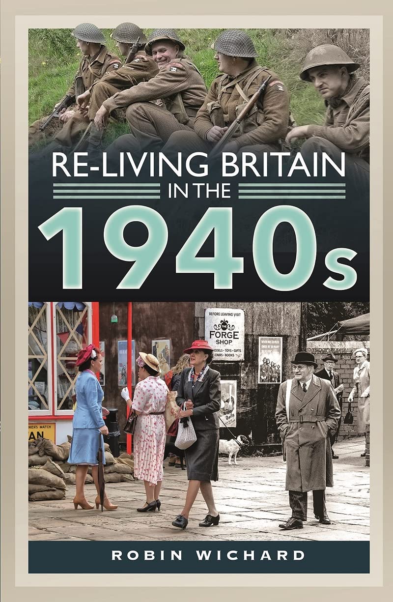 Amazon.com: Re-living Britain in the 1940s: 9781399018128: Wichard ...