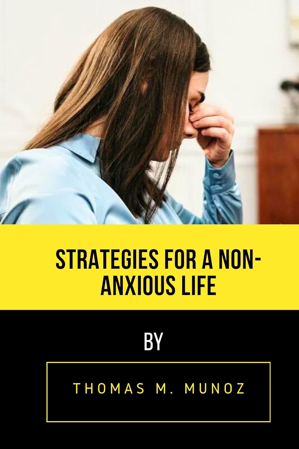 Strategies for a Non Anxious Life - Kindle edition by Munoz, Thomas M ...