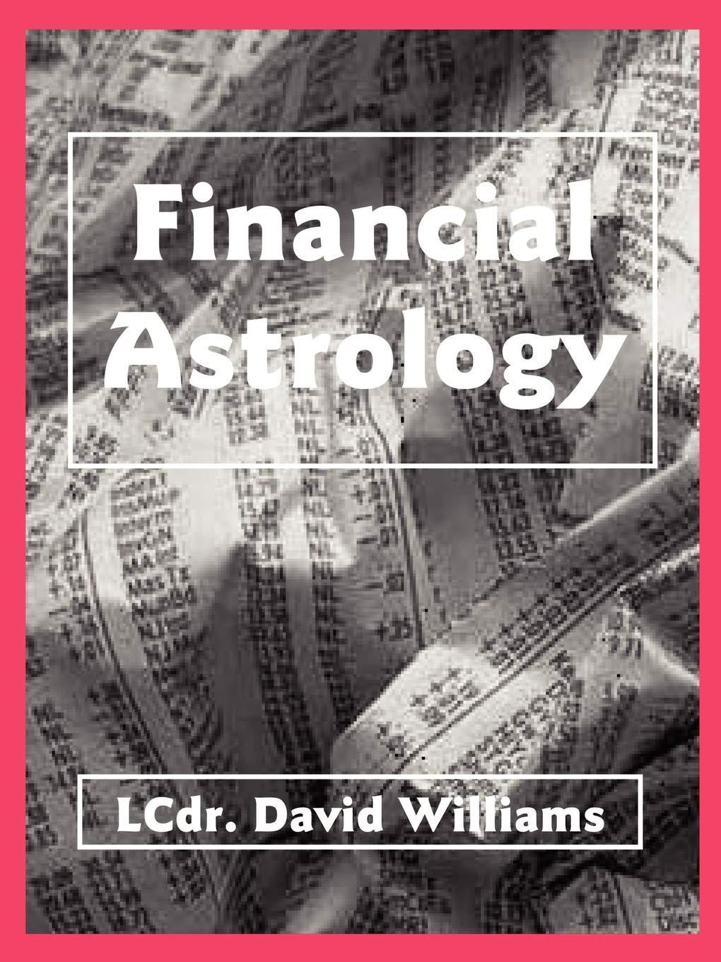 Financial Astrology: Williams BSC (Hons) PhD, Dr David: 9780866900454 ...