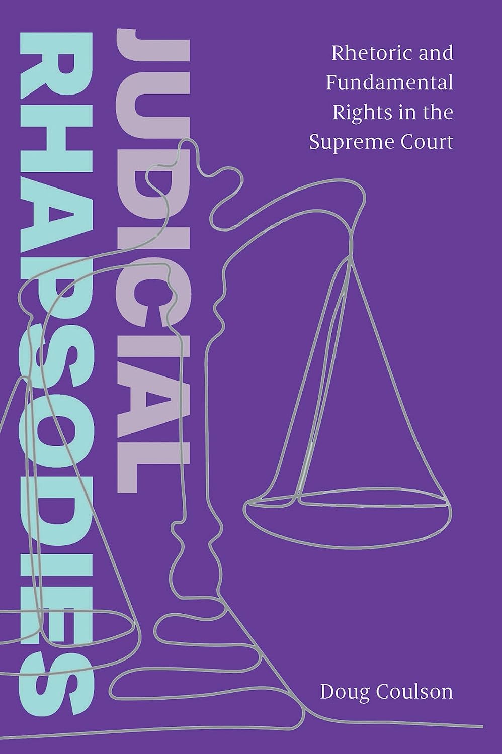 Judicial Rhapsodies: Rhetoric and Fundamental Rights in the Supreme ...