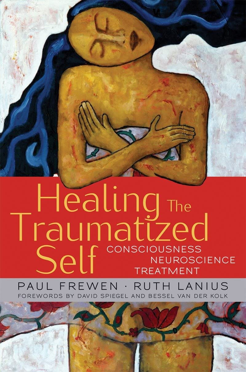 Healing the Traumatized Self: Consciousness,... by Frewen, Paul