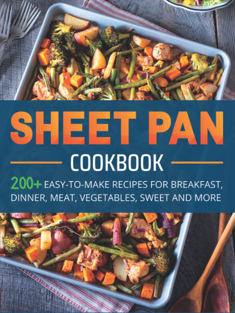 SHEET PAN COOKBOOK: 200+ EASY-TO-MAKE RECIPES FOR BREAKFAST, DINNER ...