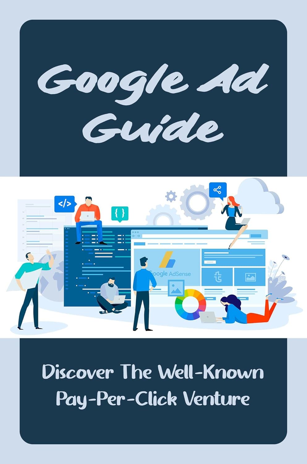 Amazon.com: Google Ad Guide: Discover The Well-Known Pay-Per-Click ...
