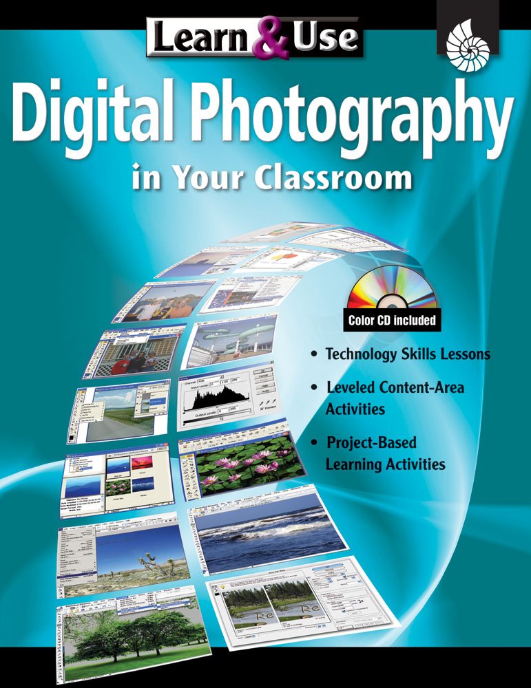Learn & Use: Digital Photography in Your Classroom Grades K-8 (Learn ...