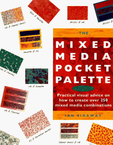 The Mixed Media Pocket Palette: Practical Visual Advice on How to ...