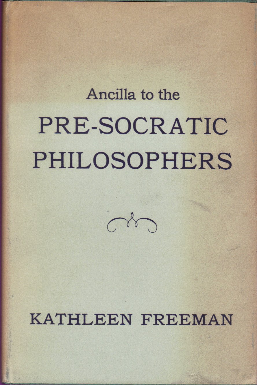 Ancilla to The pre-Socratic philosophers: A complete translation of the ...