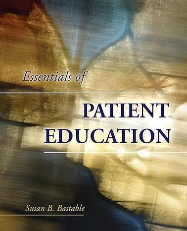 Essentials Of Patient Education: Bastable, Susan: 9780763748425: Books ...