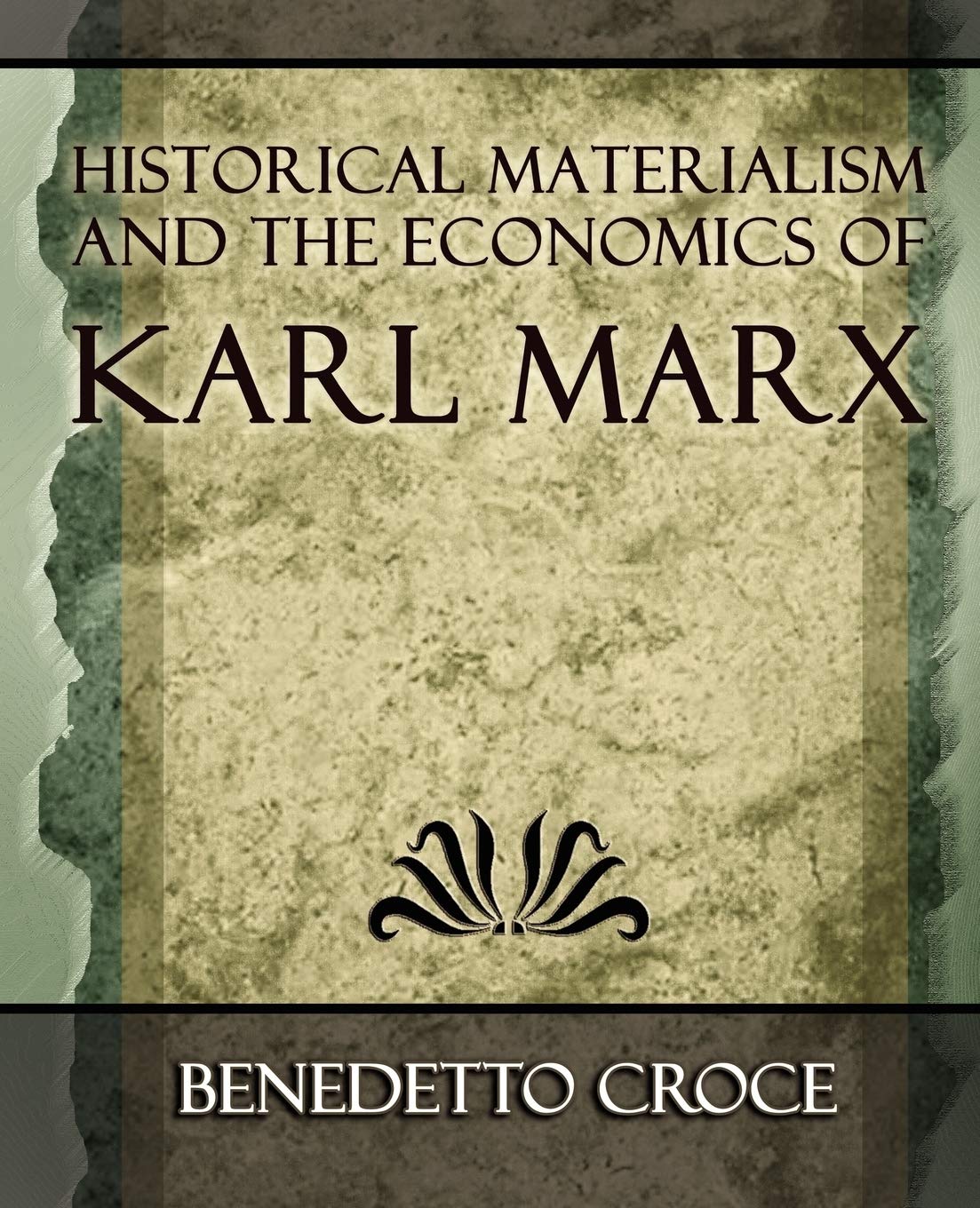 Historical Materialism and the Economics of Karl Marx: Croce, Benedetto ...