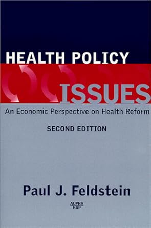 Health Policy Issues: An Economic Perspective on Health Reform Second ...