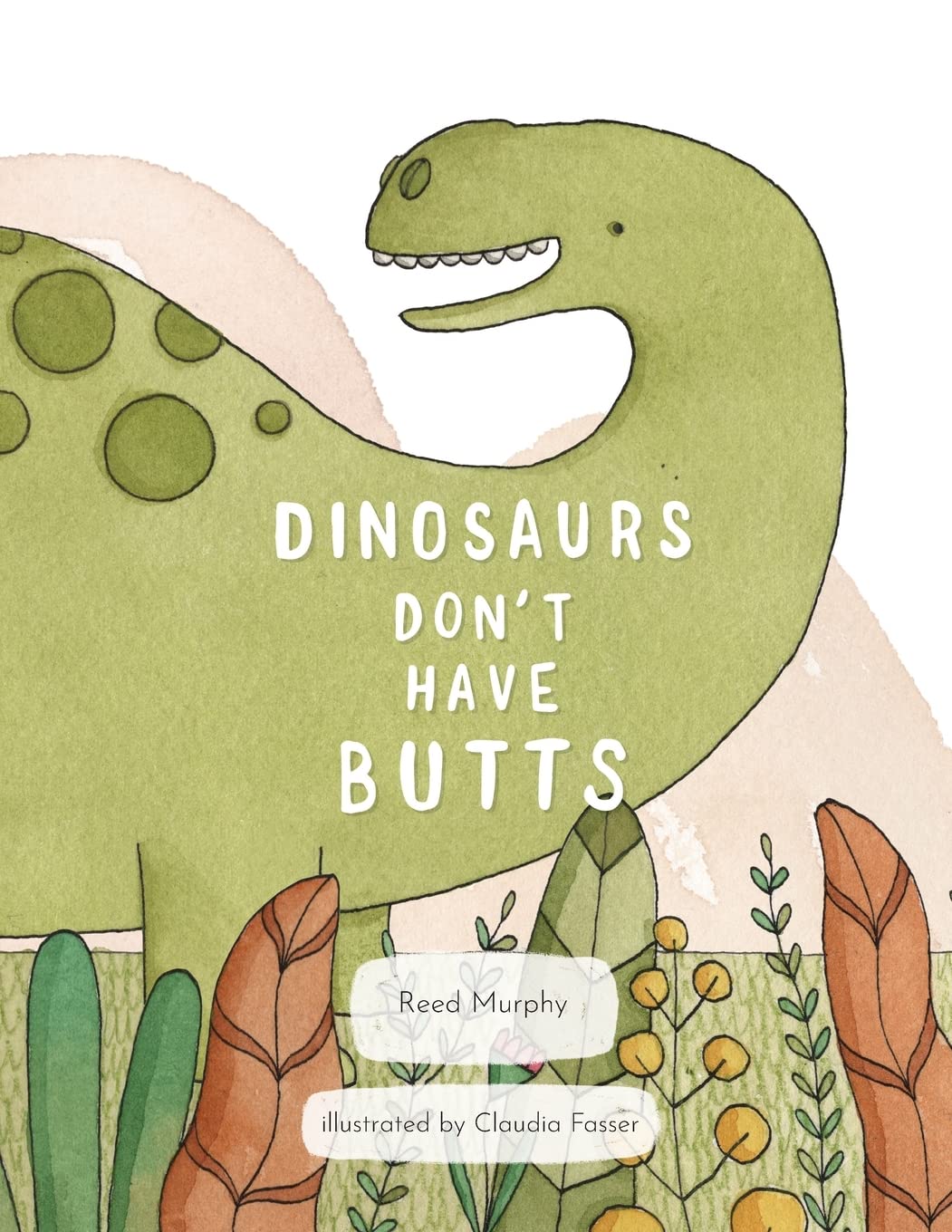 Dinosaurs Don't Have Butts: Murphy, Reed: 9798218108380: Amazon.com: Books