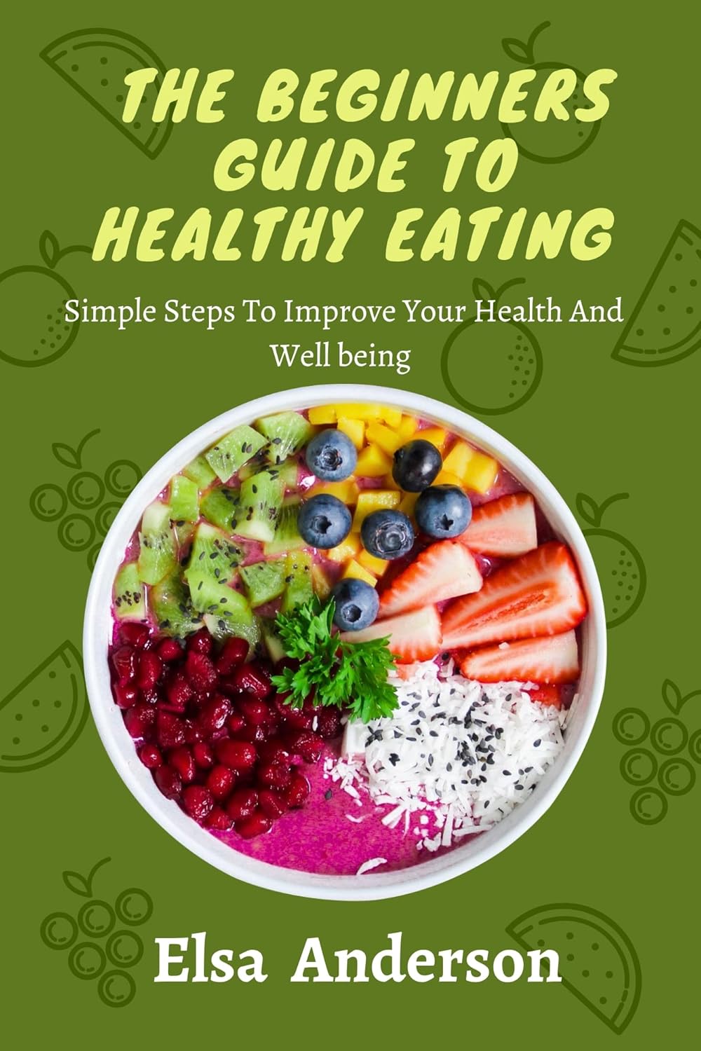 Amazon | The Beginners Guide To Healthy Eating : Simple Steps To Improve Your Health And Well ...