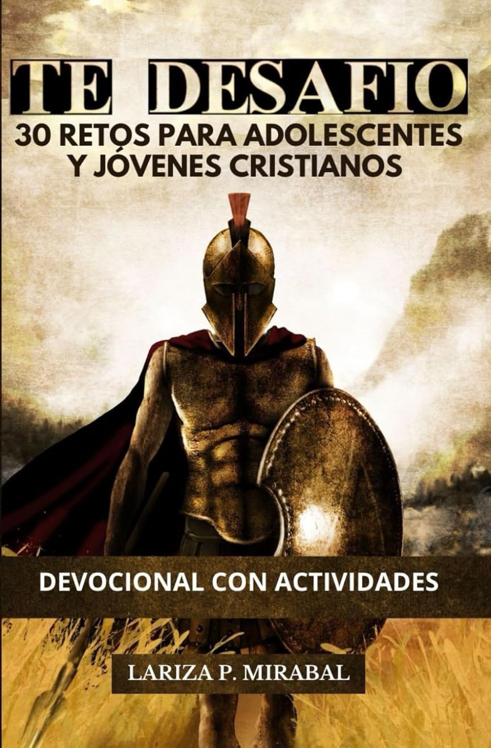 TE DESAFÍO 30 RETOS PARA ADOLESCENTES Y JÓVENES CRISTIANOS: DEVOCIONAL ...