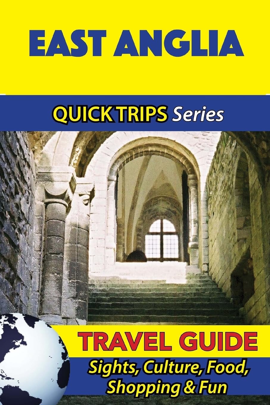 East Anglia Travel Guide (Quick Trips Series): Sights, Culture, Food ...