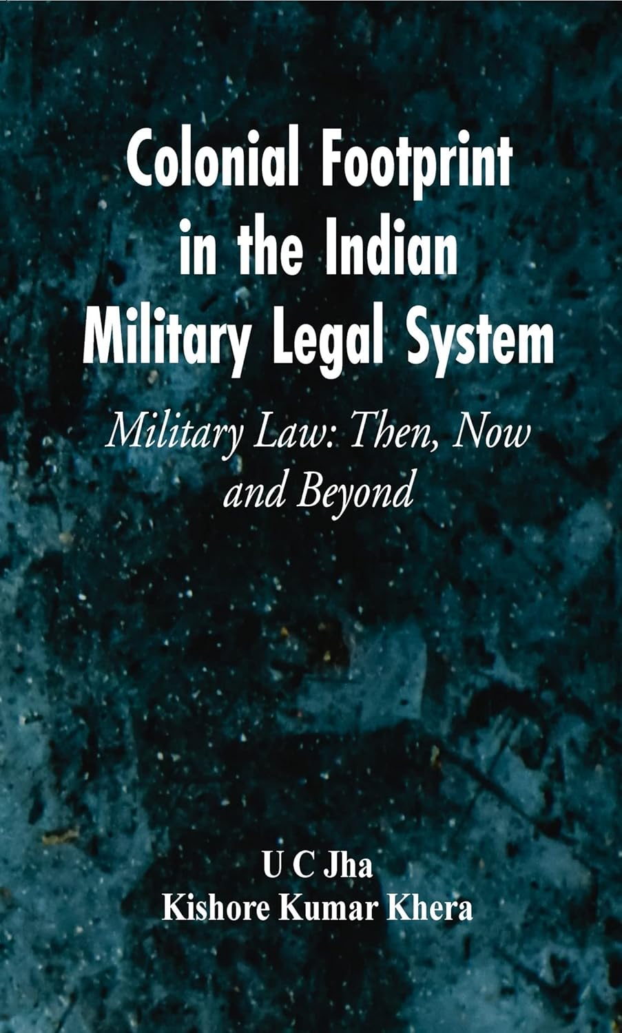 Colonial Footprint in the Indian Military Legal System : Military Law ...