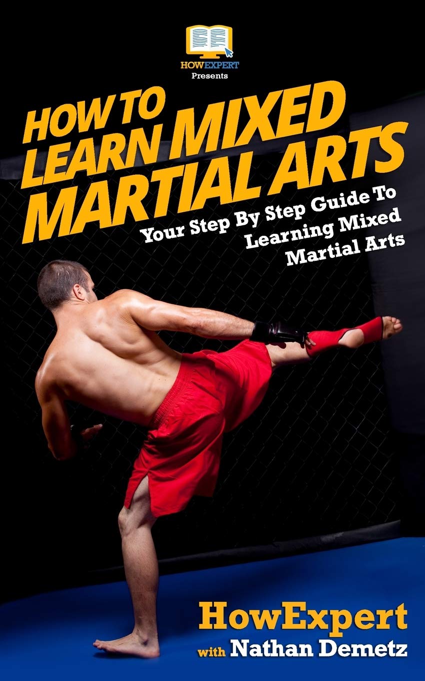 How To Learn Mixed Martial Arts: Your Step-By-Step Guide To Learning ...
