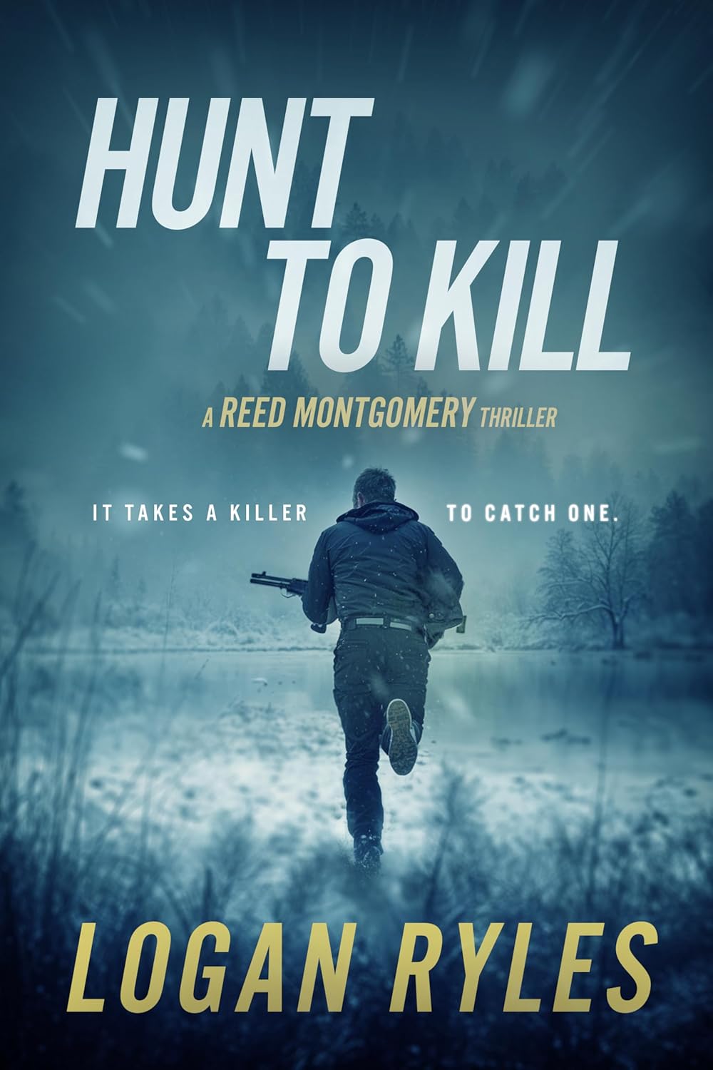 Hunt to Kill: Reed Montgomery Book 2 - Kindle edition by Ryles, Logan ...