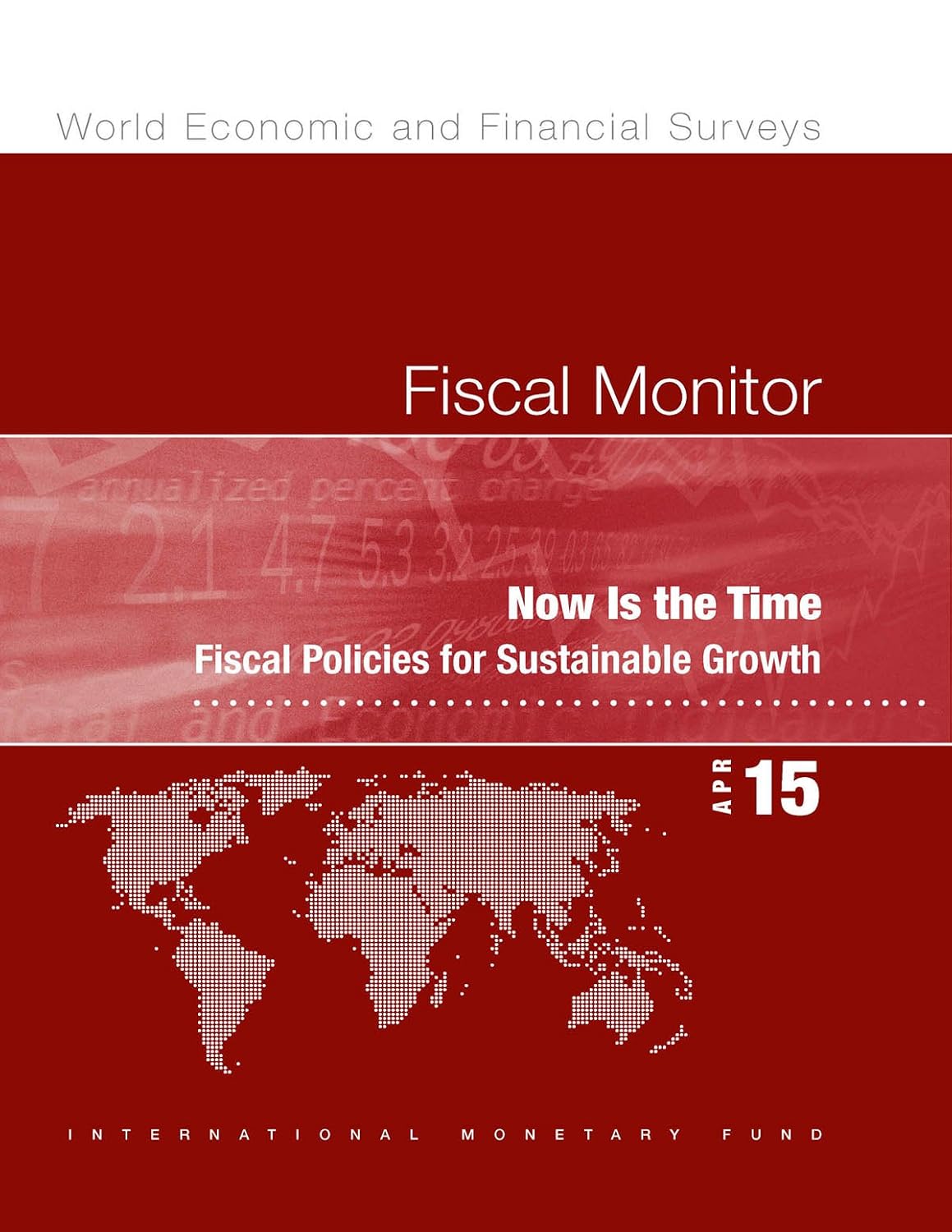 Amazon.com: Fiscal Monitor, April 2015:Now Is the Time: Fiscal Policies ...