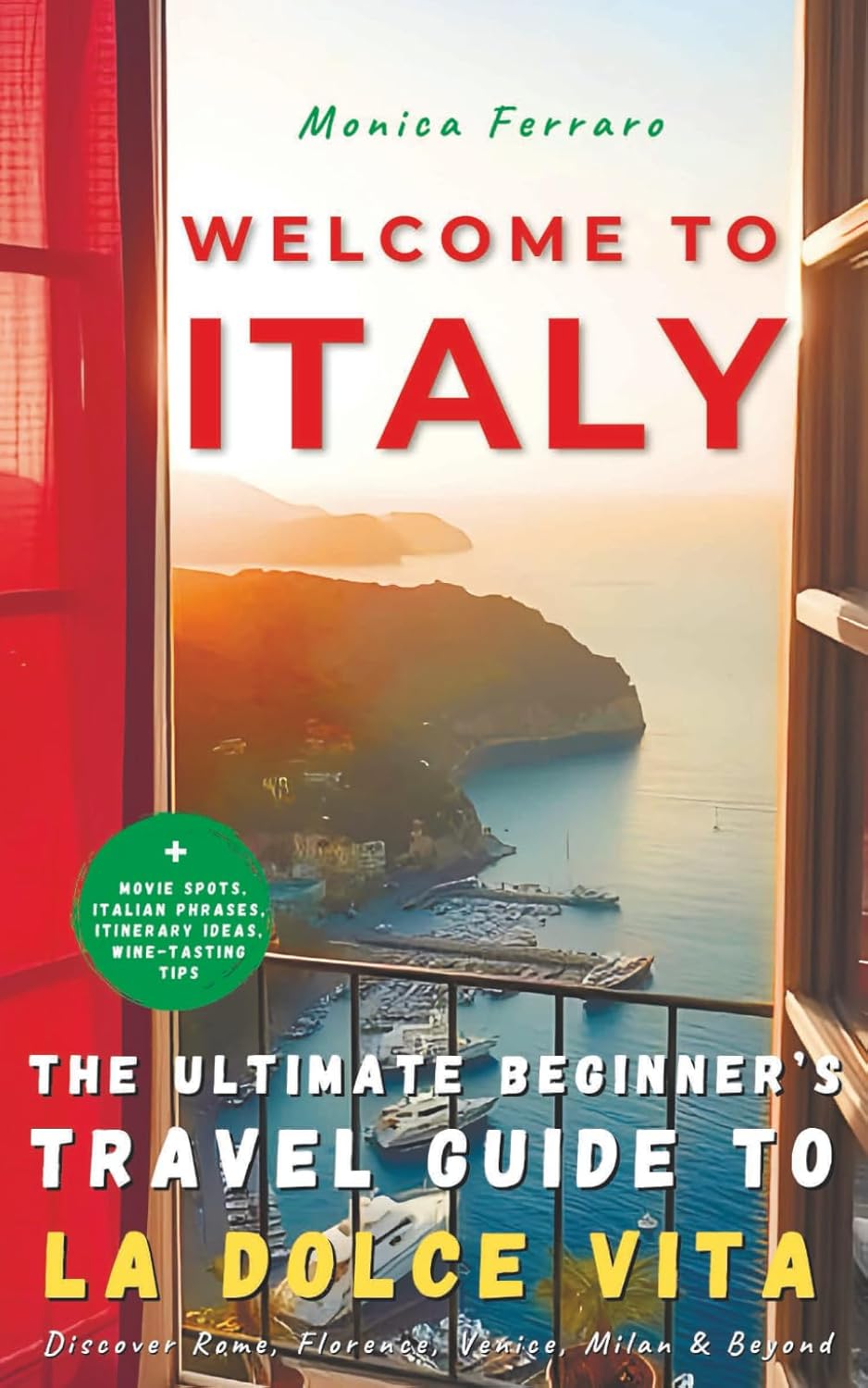 Welcome to Italy – The Ultimate Beginner’s Travel Guide to La Dolce ...