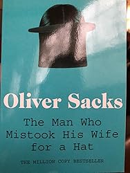 The Man Who Mistook His Wife for a Hat: And Other Clinical Tales: Sacks ...