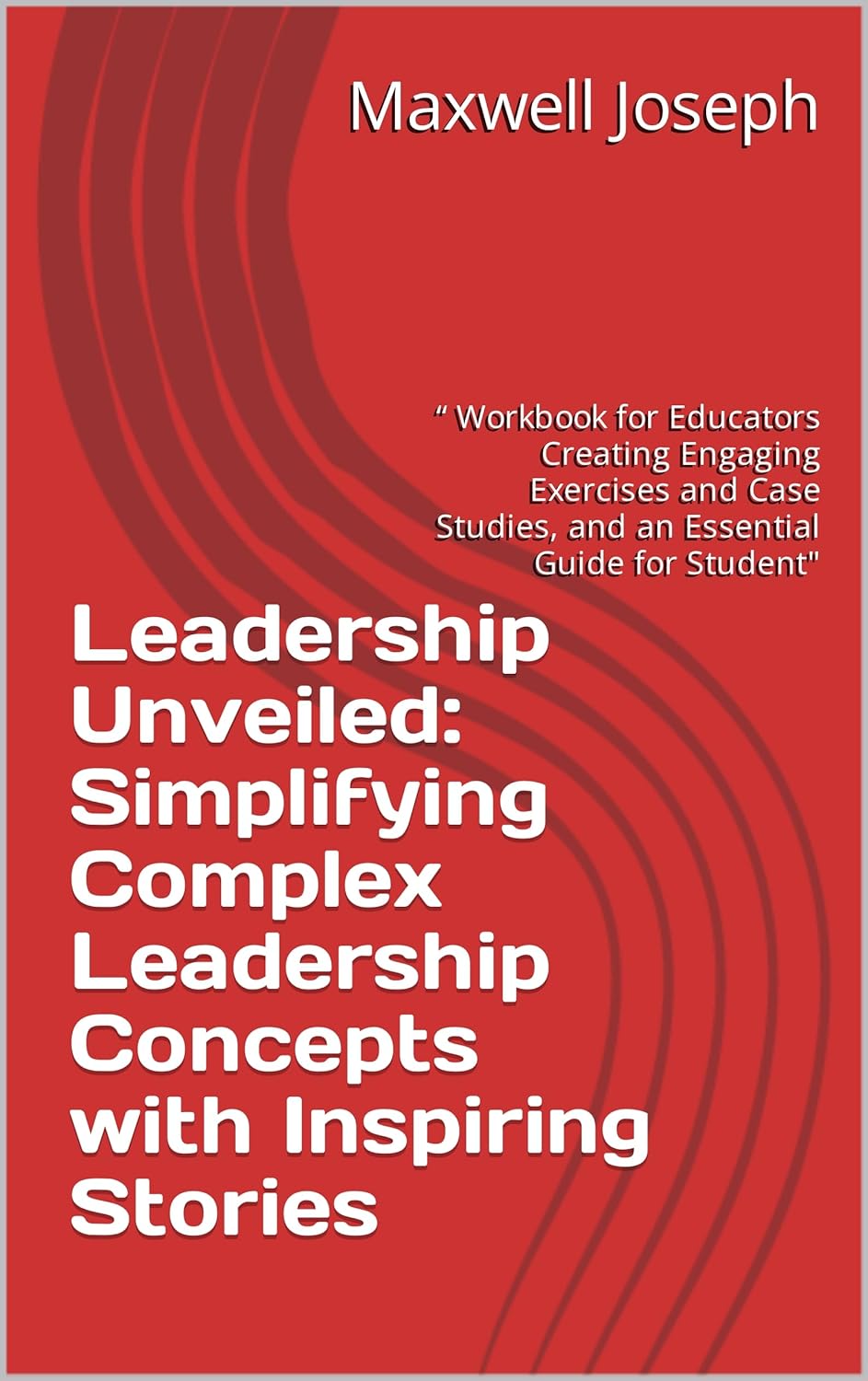 Amazon.com: Leadership Unveiled: Simplifying Complex Leadership Concepts with Inspiring Stories ...