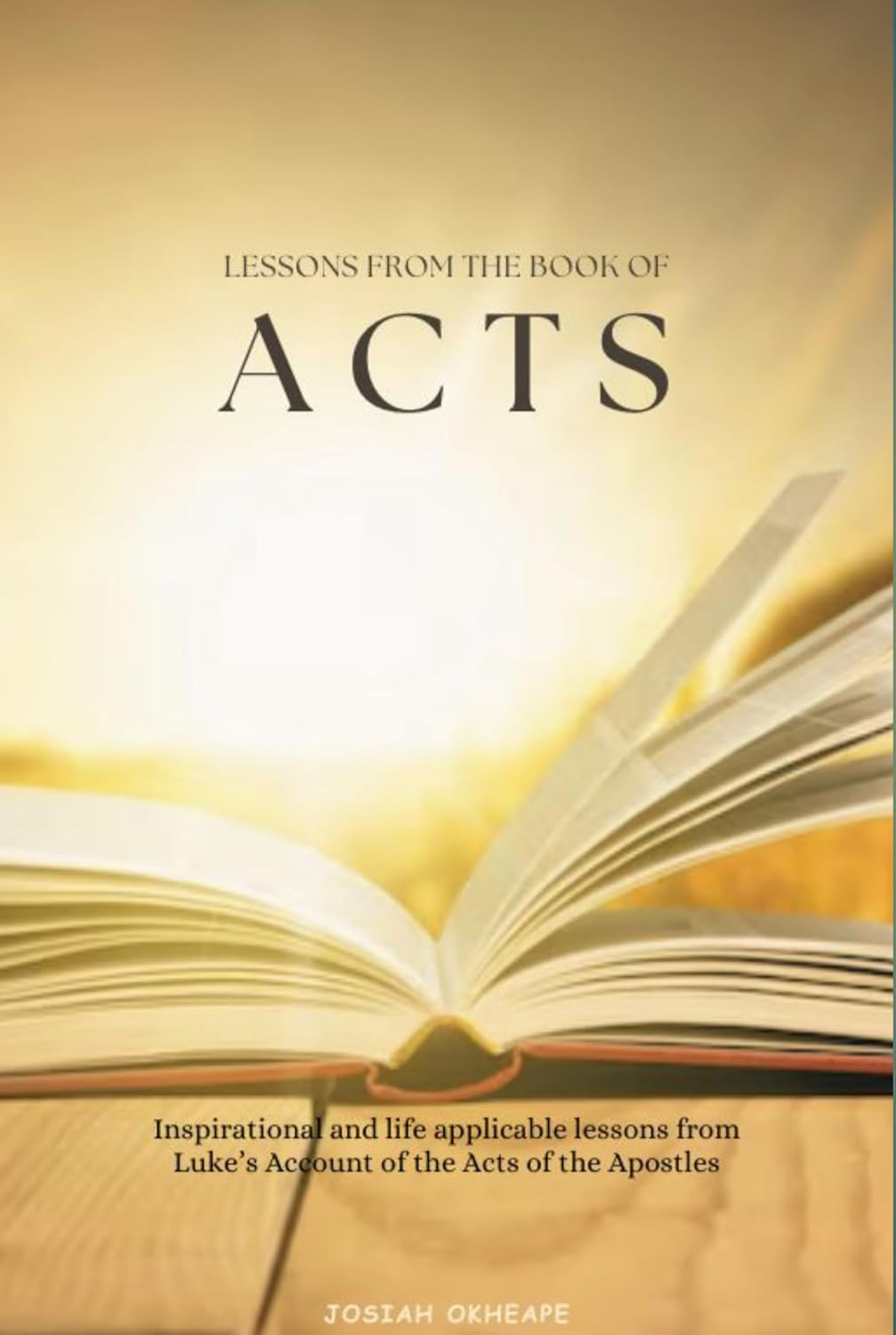Lessons from the book of Acts: Inspirational and life applicable ...