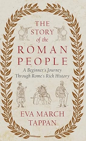 The Story of the Roman People: A Beginner's Journey Through Rome's Rich ...