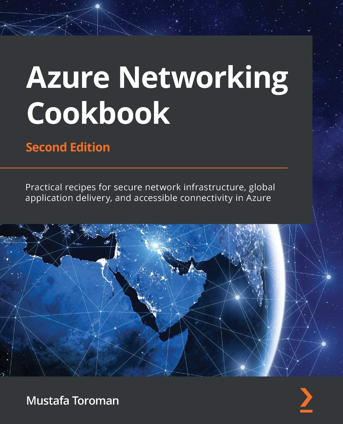 Azure Networking Cookbook: Practical recipes for secure network infrastructure, global ...