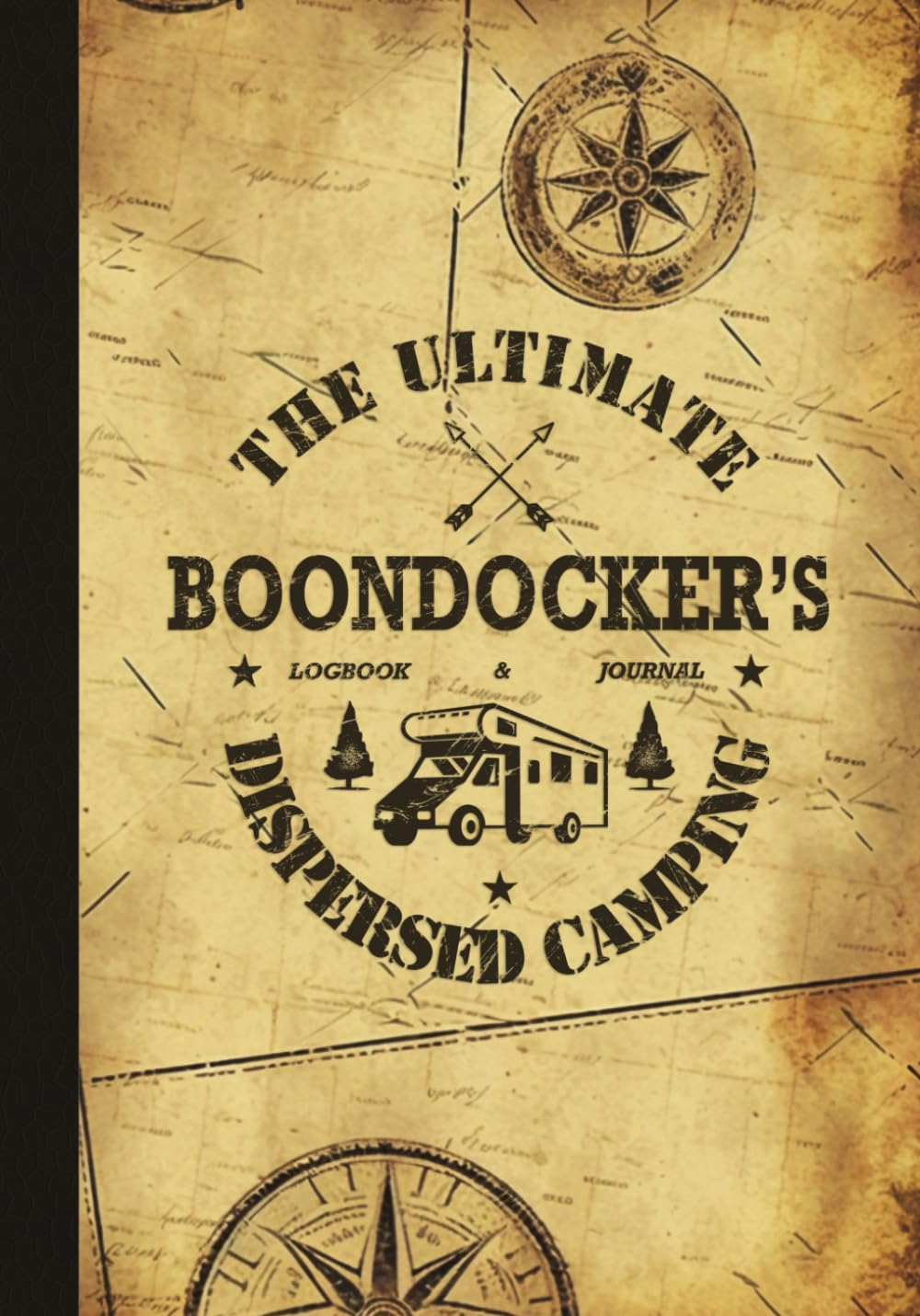 The Ultimate Boondocker’s Dispersed Camping Logbook and Journ: Capture ...