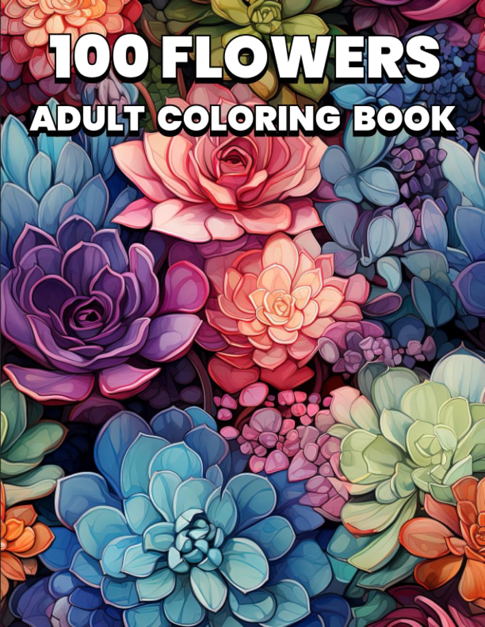 Amazon.com: 100 Flowers Adult Coloring Book: 100 Floral Designs ...
