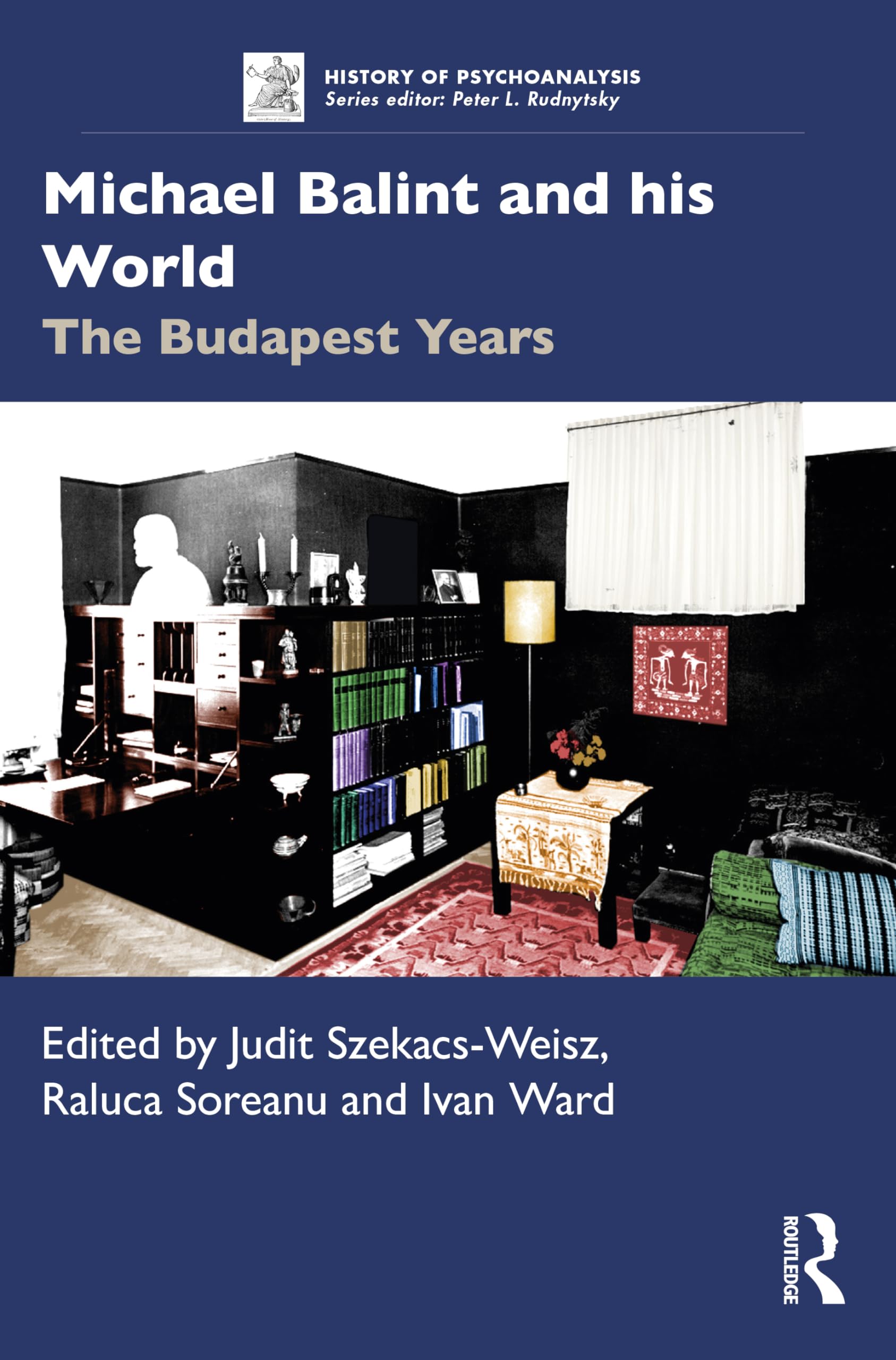 Amazon.com: Michael Balint and his World: The Budapest Years (The History of Psychoanalysis ...