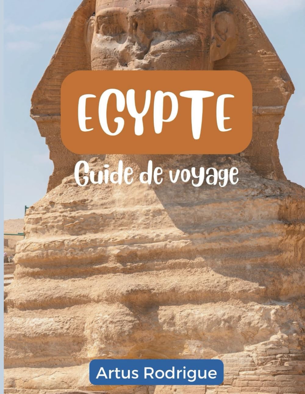 GUIDE DE VOYAGE EN ÉGYPTE: Le guide local pour votre voyage au Caire ...