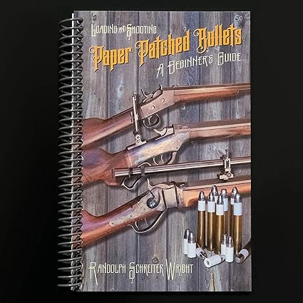 Loading and Shooting Paper Patched Bullets: Randolph Schreiter Wright ...