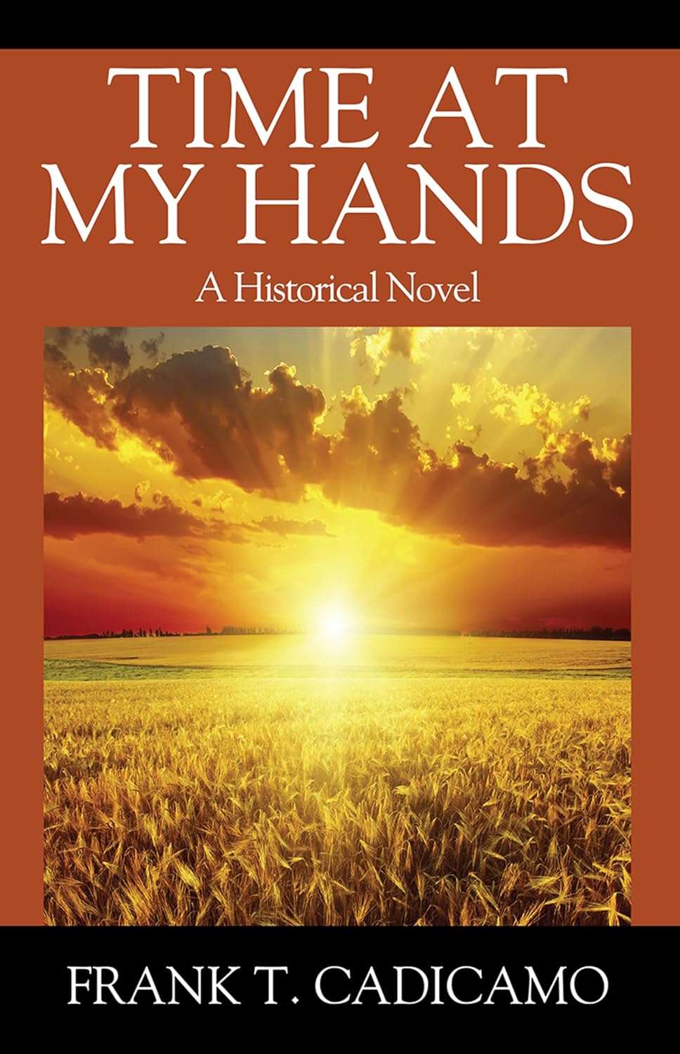 Amazon.com: Time At My Hands: A Historical Novel eBook : Cadicamo ...