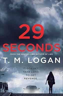 Amazon.com: 29 Seconds: A Novel eBook : Logan, T. M.: Books