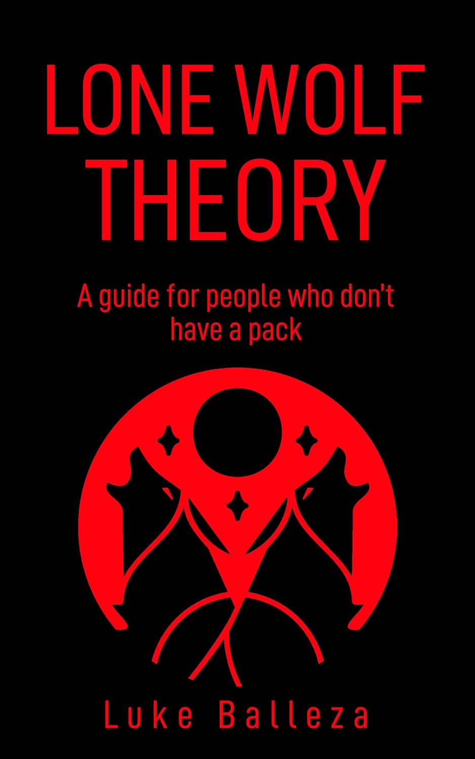 Lone Wolf Theory : A guide for people who do not have a pack - Kindle ...