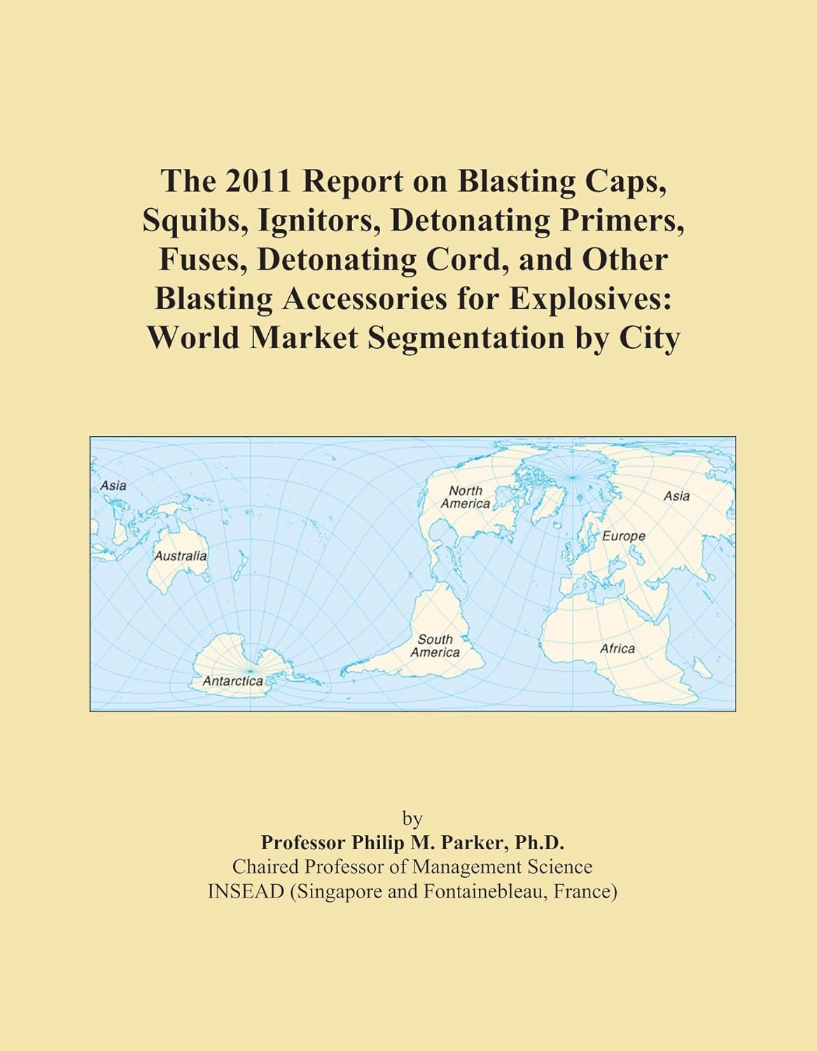The 2011 Report on Blasting Caps, Squibs, Ignitors, Detonating Primers ...