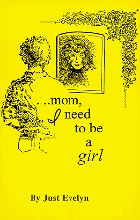 Mom, I Need To Be A Girl: Evelyn, Just, Trook, Dawn, Warhmund, Andrew ...