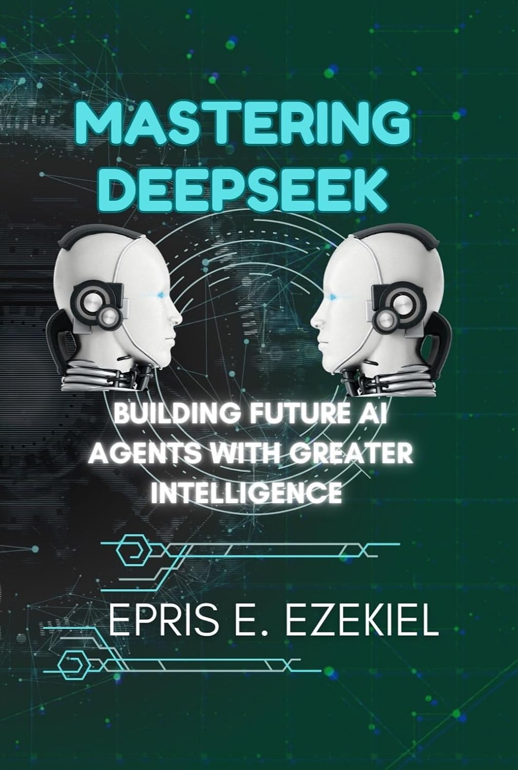 Mastering DeepSeek: Building Future AI Agents with Greater Intelligence ...