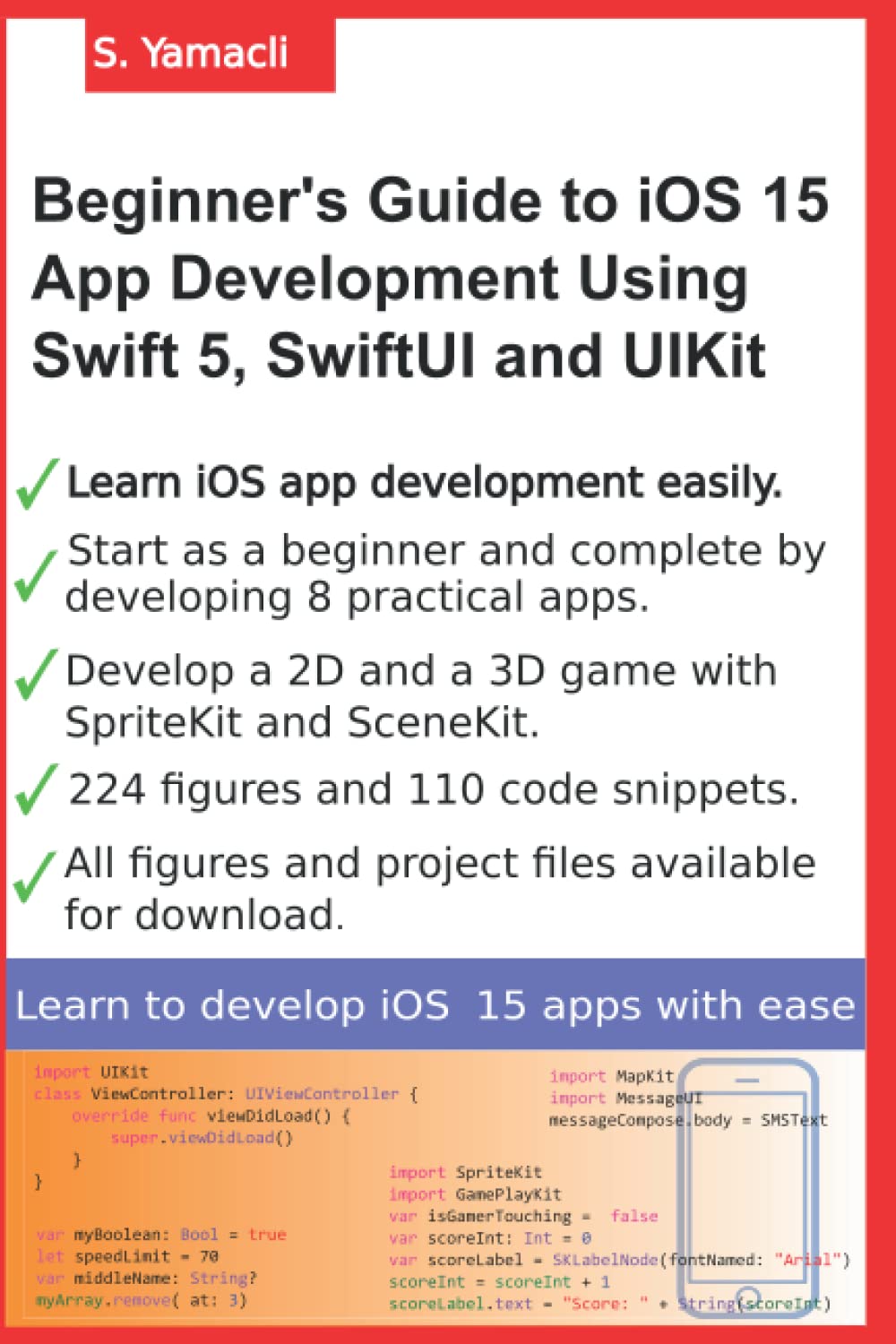 Beginner’s Guide to iOS 15 App Development Using Swift 5, SwiftUI and UIKit: Develop 8 Practical ...