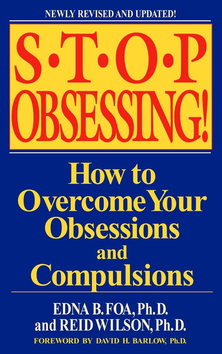 Stop Obsessing!: How to Overcome Your Obsessions and Compulsions ...
