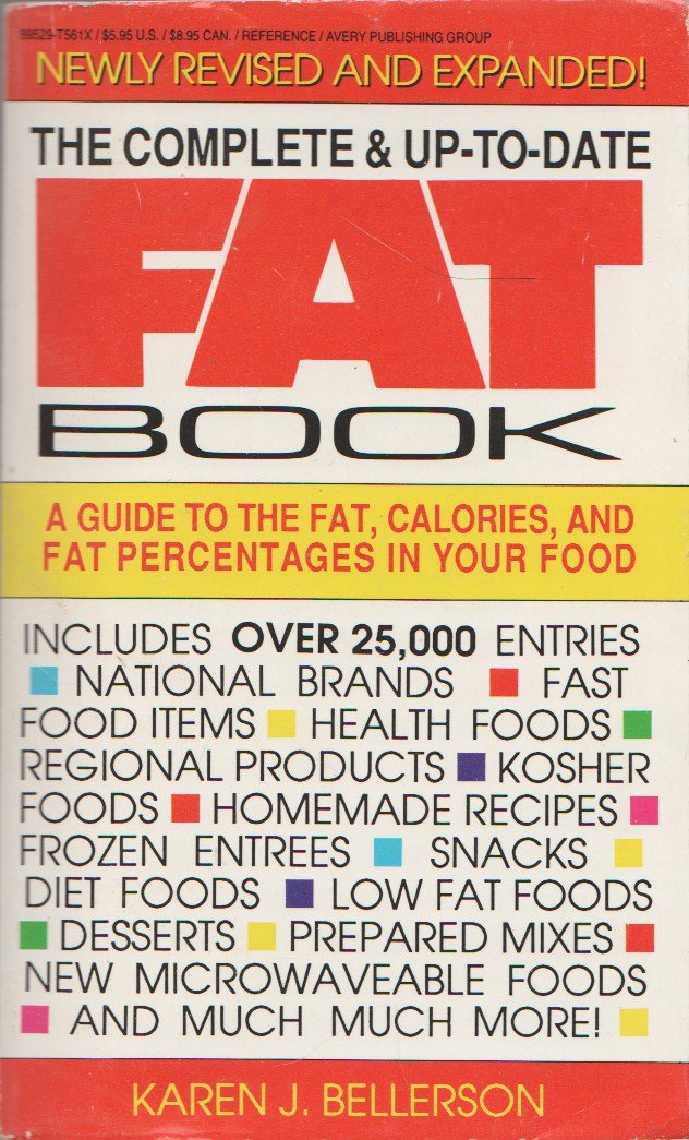The Complete & Up-To-Date Fat Book: Bellerson, Karen J.: 9780895295613 ...